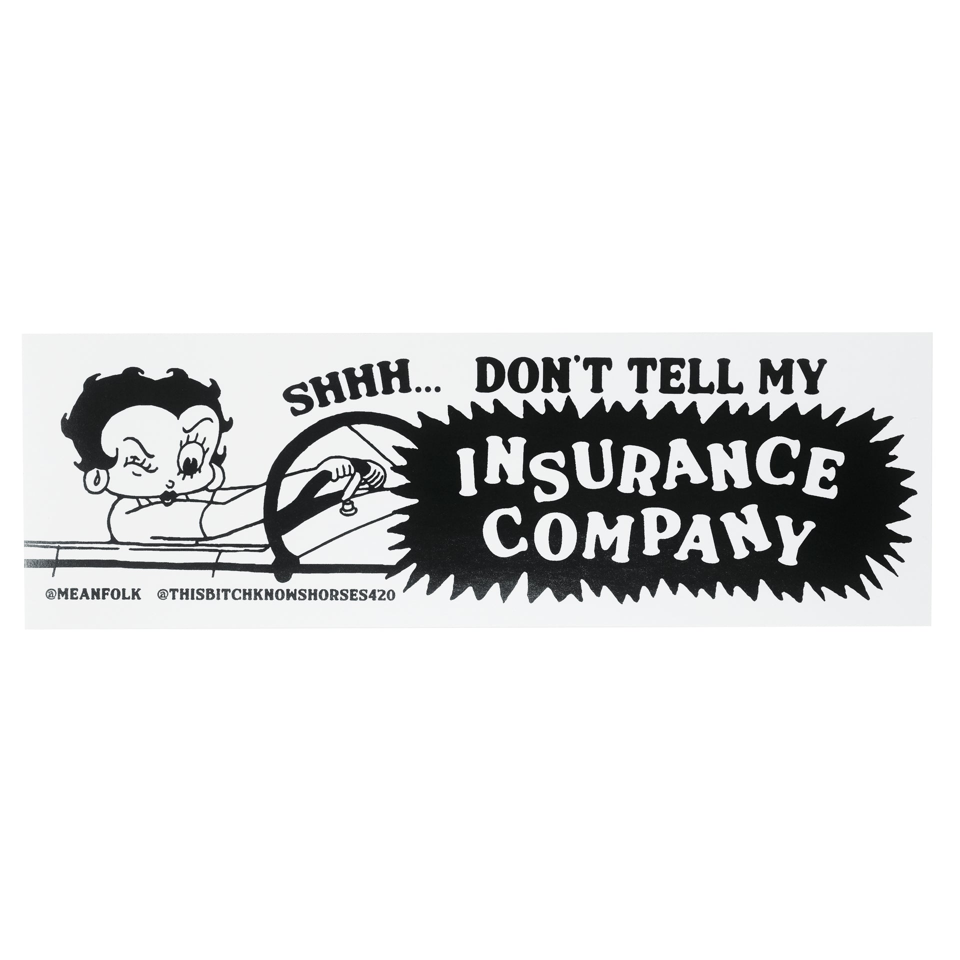 Shh... Don't Tell My Insurance Company Bumper Sticker – Mean Folk